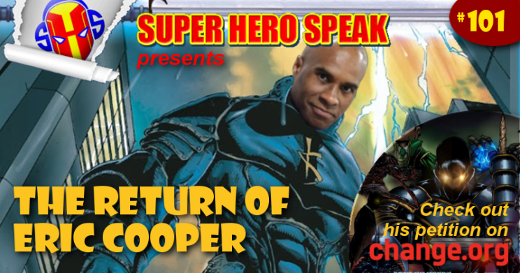 #101: The Return of Eric Cooper – Super Hero Speak