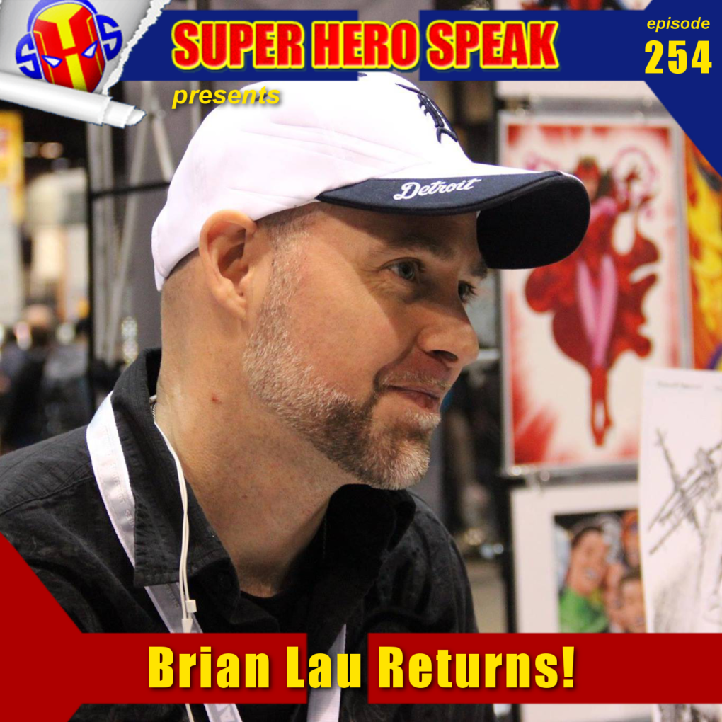 #254: Brian Lau Returns – Super Hero Speak
