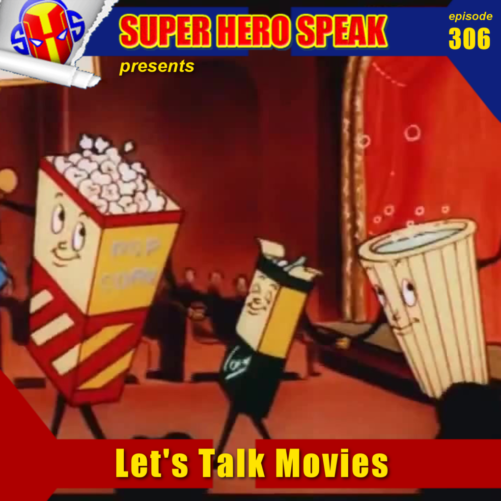 #306: Let’s Talk Movies – Super Hero Speak